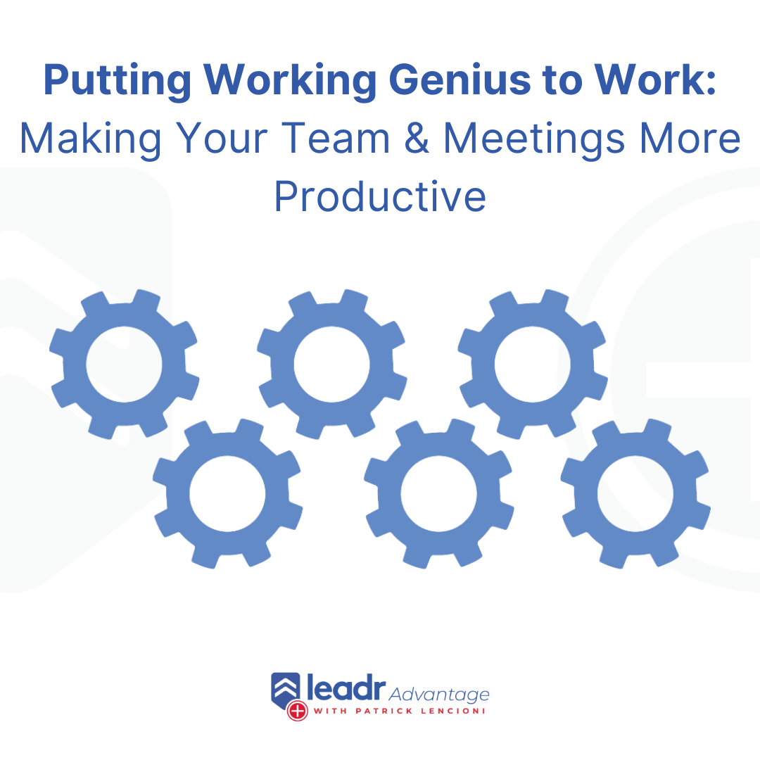 Putting Working Genius to Work: Making Your Team & Meetings More Productive