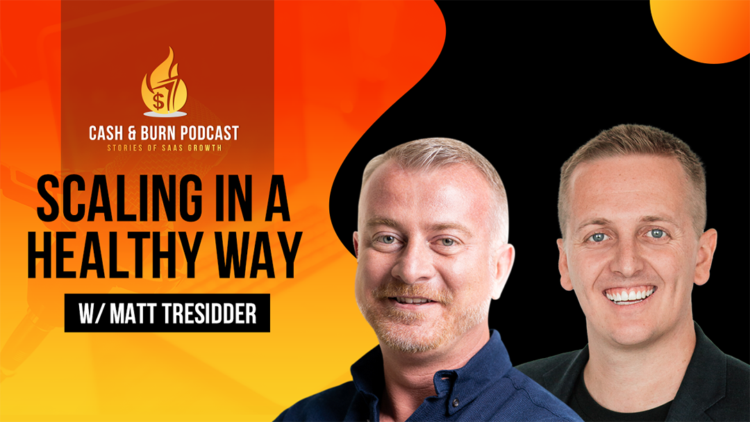 Podcast | Scaling in a Healthy way With Matt Tresidder